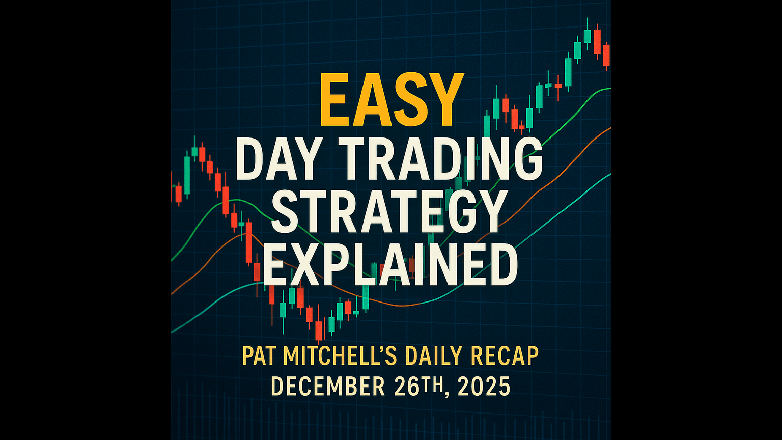 Daily Trade Recap: December 26th, 2025 - Easy Day Trading Strategy ...